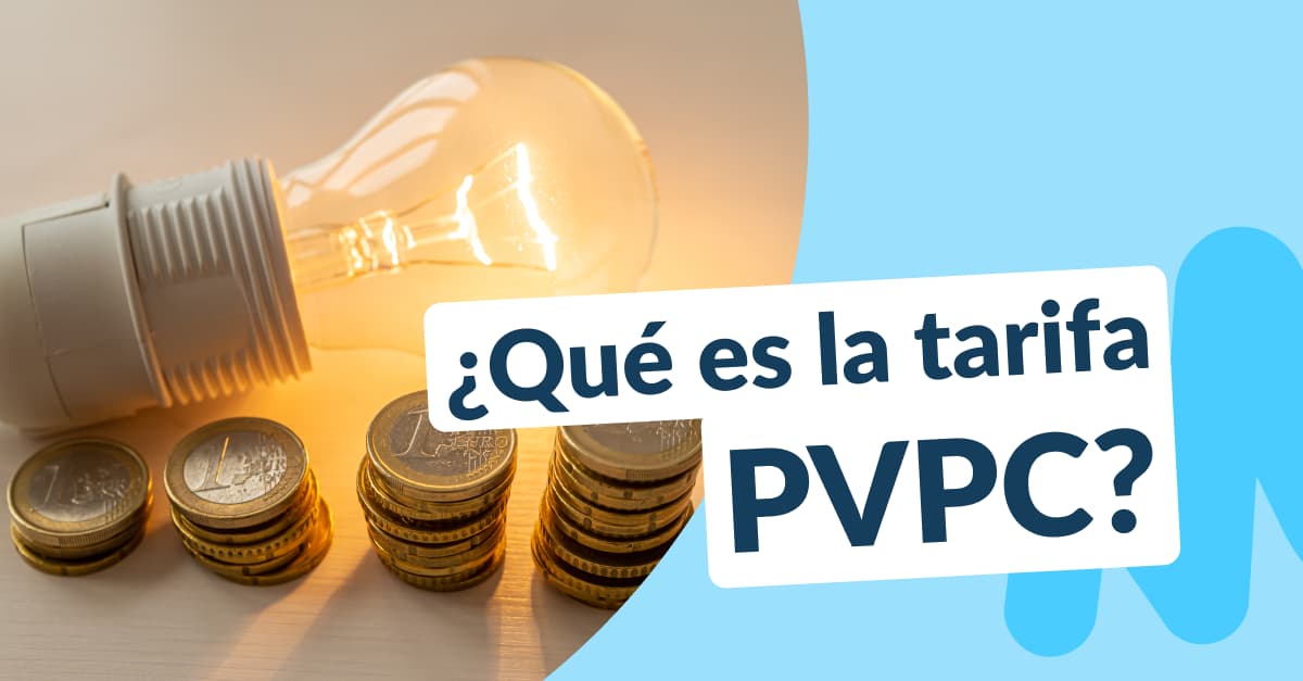 La PVPC: todo lo que debes saber sobre esta tarifa